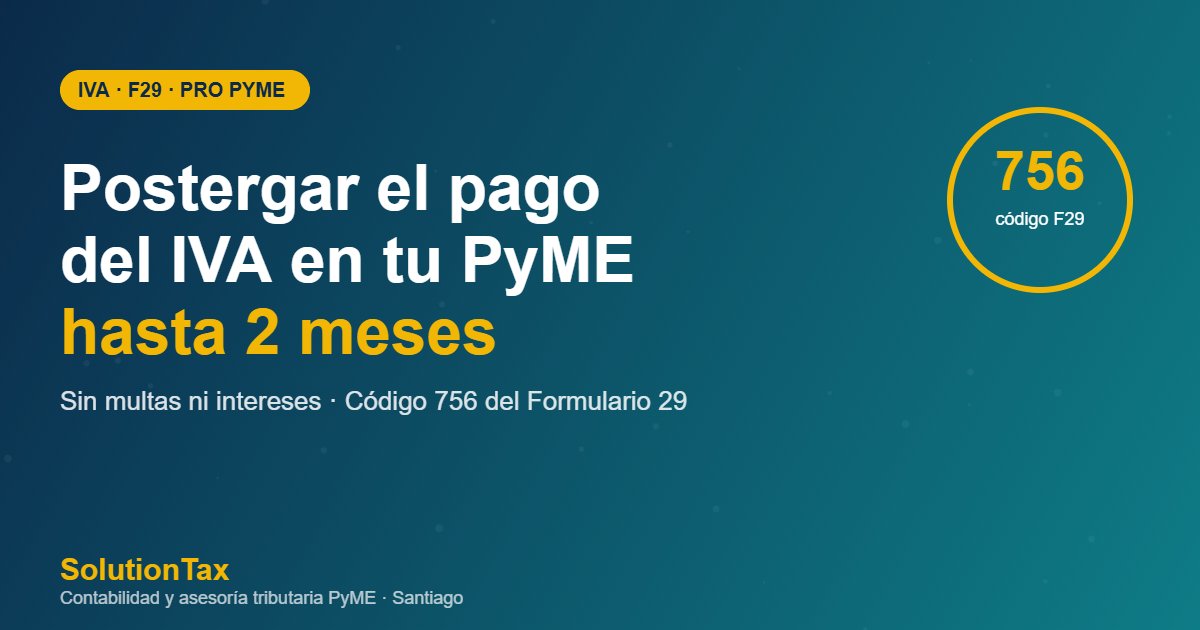 Postergar el IVA en tu PyME 2026: cómo aplazar el F29